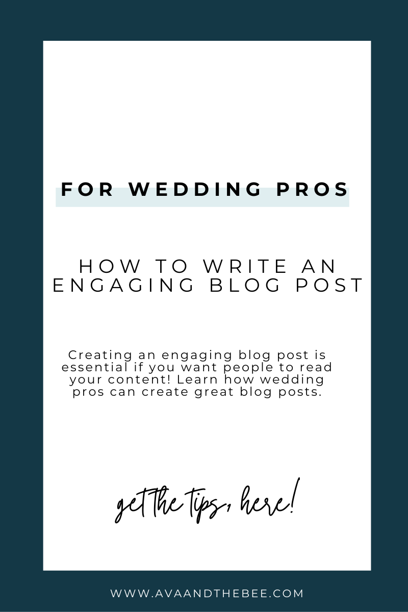 How to Write an Engaging Blog Post As A Wedding Pro – Ava and the Bee